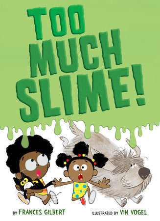 Too Much Slime! Hardcover by Frances Gilbert; illustrated by Vin Vogel ...
