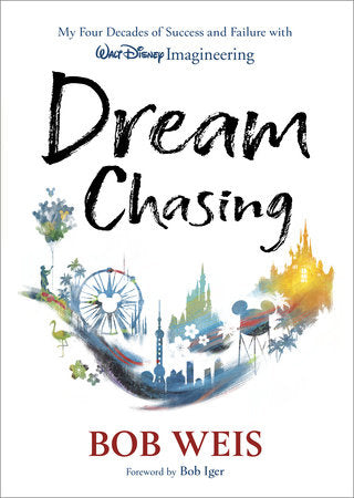 Dream Chasing Hardcover by Bob Weis and Foreword by Bob Iger ...
